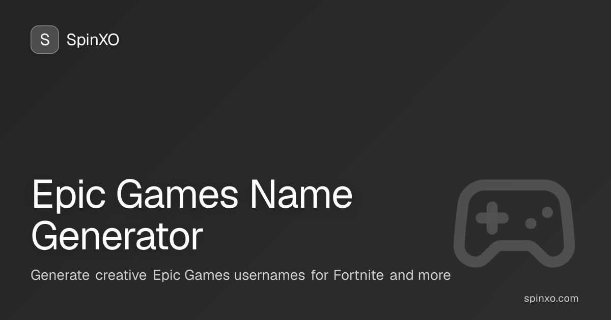 Epic Games Name Generator - 1000+ Cool Epic Games Names (2026) | SpinXO